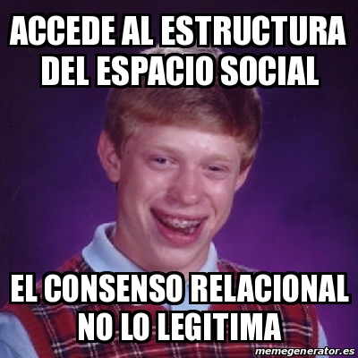 Meme Bad Luck Brian - accede al ESTRUCTURA del espacio social el ...