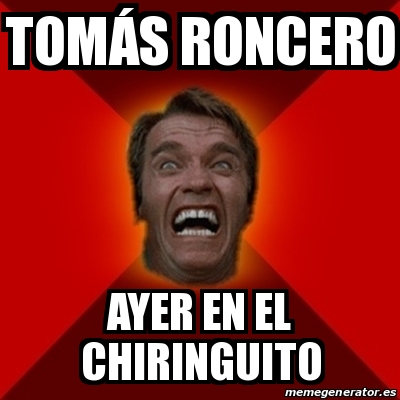 Meme Arnold - tomÃ¡s roncero ayer en el chiringuito - 25322971