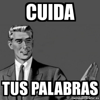 Meme Correction Guy - Cuida tus palabras - 25327341