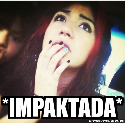 Meme Personalizado - *impaktada* - 25329333