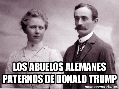 Meme Personalizado - los abuelos alemanes paternos de donald trump ...