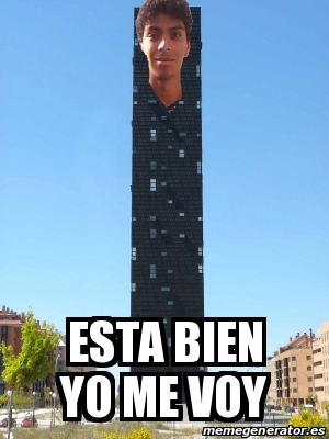 Meme Personalizado - esta bien yo me voy - 25329641