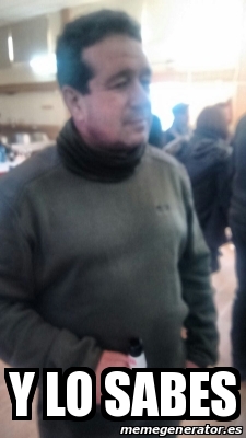 Meme Personalizado - Y lo sabes - 25342744