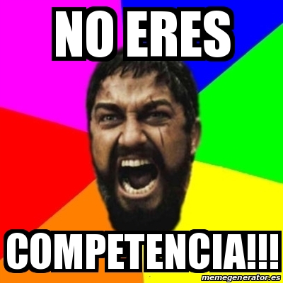 Meme Sparta - No eres Competencia!!! - 25347604