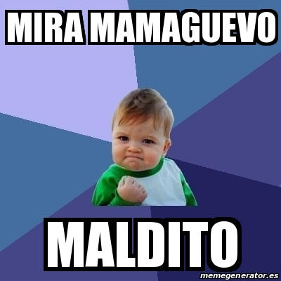 Meme Bebe Exitoso - mira mamaguevo maldito - 25356131