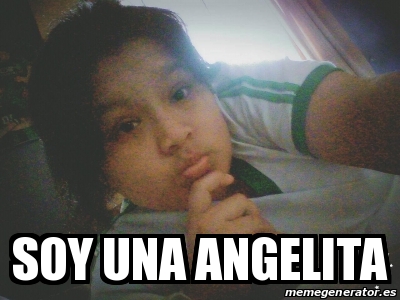 Meme Personalizado - soy una angelita - 25356940