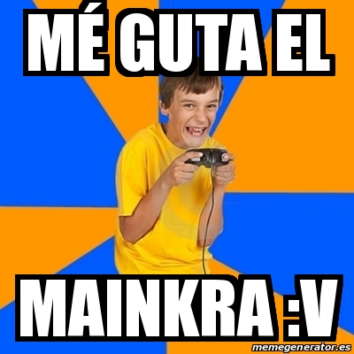 Meme Annoying Gamer Kid - mÃ© guta el mainkra :v - 25359097