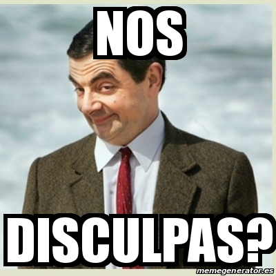 Meme Mr Bean - Nos Disculpas? - 25362840