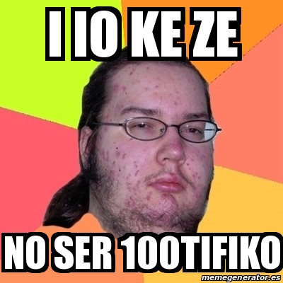 Meme Friki - i io ke ze no ser 100tifiko - 25370851