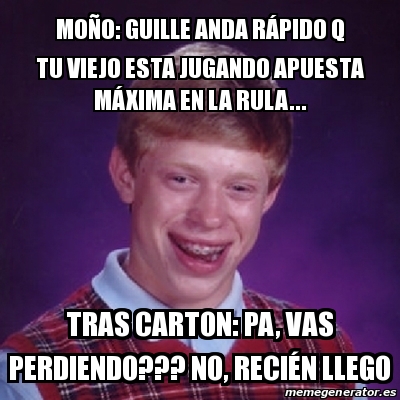 Meme Bad Luck Brian - MoÃ±o: guille anda rÃ¡pido q tu viejo esta ...