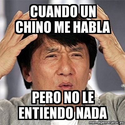 Meme Jackie Chan - cuando un chino me habla pero no le entiendo nada ...