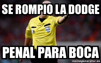 Meme Personalizado - Se rompio la dodge Penal para boca - 25379196