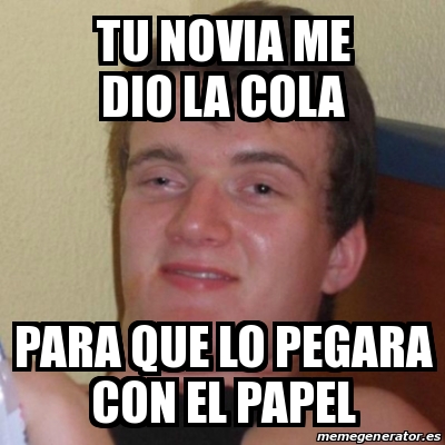 Meme Stoner Stanley - Tu novia me dio la cola para que lo pegara con el ...