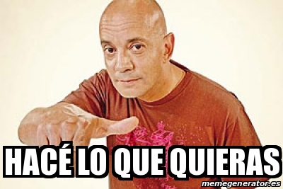 Meme Personalizado - hacÃ© lo que quieras - 25384432