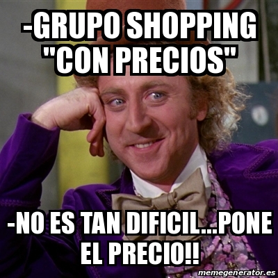 Meme Willy Wonka - -grupo shopping "con precios" -no es tan dificil ...