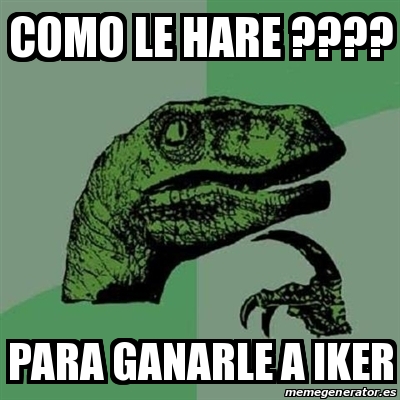Meme Filosoraptor - Como le hare ???? Para ganarle a iker - 25388258