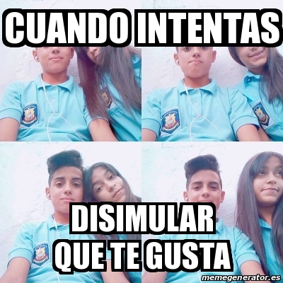 Meme Personalizado - Cuando intentas disimular que te gusta - 25391889