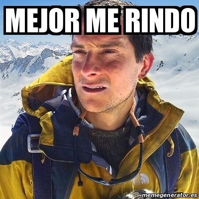 Meme Bear Grylls - Mejor me rindo - 25392710