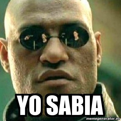 Meme What If I Told You - Yo sabia - 25042964