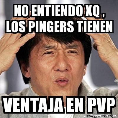 Meme Jackie Chan - no entiendo xq , los pingers tienen ventaja en pvp ...