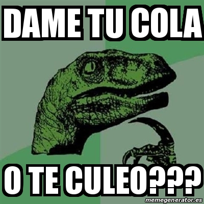 Meme Filosoraptor - Dame tu cola O te culeo??? - 25045813