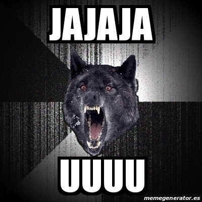 Meme Insanity Wolf - Jajaja Uuuu - 25401950