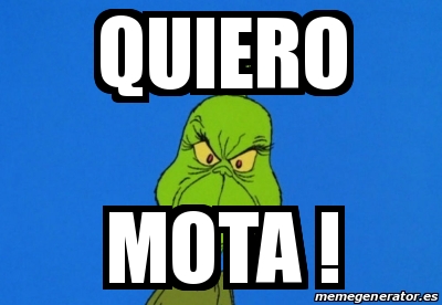 Meme Personalizado - quiero mota ! - 25417956