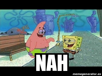 Meme Personalizado - nah - 25427289