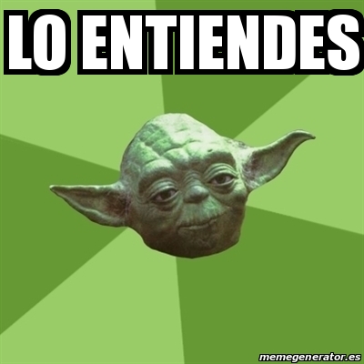 Meme Yoda - lo entiendes - 25430141