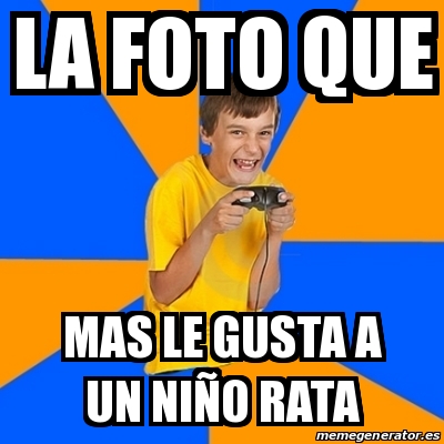 Meme Annoying Gamer Kid - La foto que Mas le gusta a un niÃ±o rata ...