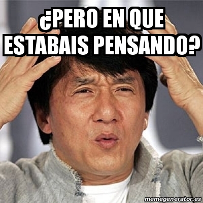 Meme Jackie Chan - Â¿pero en que estabais pensando? - 25431659