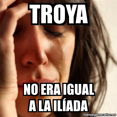 Meme Problems - troya no era igual a la ilÃ­ada - 25432886
