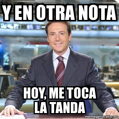 Meme Matias Prats - y en otra nota hoy, me toca la tanda - 25449015