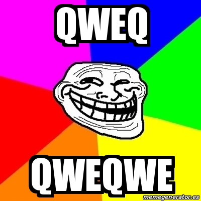 Meme Troll - qweq qweqwe - 25454237