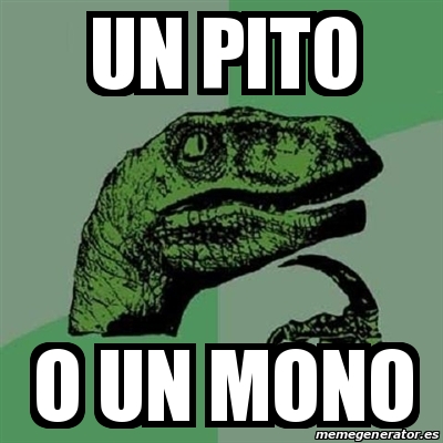 Meme Filosoraptor - Un Pito o un mono - 25456335