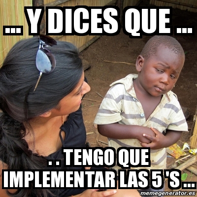Meme Skeptical 3rd World Kid - ... Y DICES QUE ... . . TENGO QUE ...