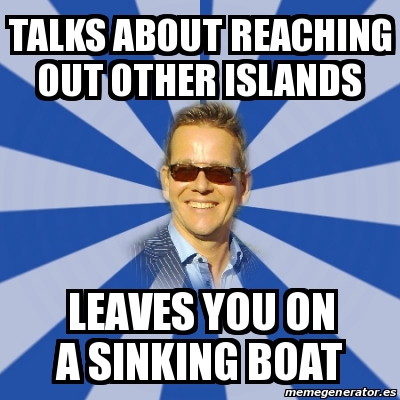 Meme Personalizado - talks about reaching out other islands leaves you ...