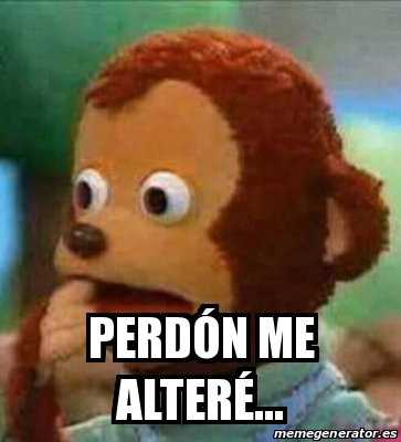 Meme Personalizado - perdÃ³n me alterÃ©... - 25475864
