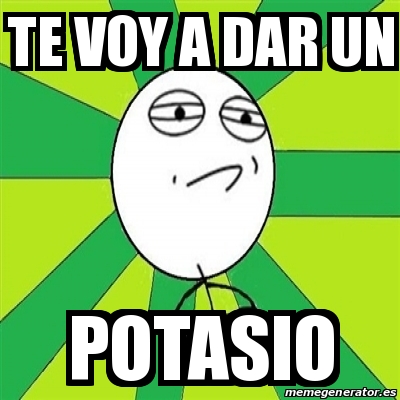 Meme Challenge Accepted - TE VOY A DAR UN POTASIO - 25481167