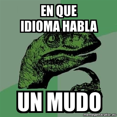 Meme Filosoraptor - en que idioma habla un mudo - 25492082
