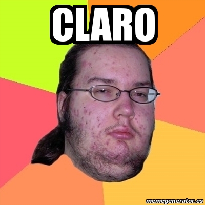Meme Friki - Claro - 25497153