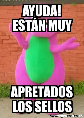 Meme Personalizado - Ayuda! EstÃ¡n muy Apretados los sellos - 25051323