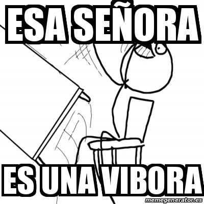 Meme Desk Flip Rage Guy - Esa SeÃ±ora Es una vibora - 25053745