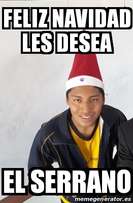 Meme Personalizado - feliz navidad les desea el serrano - 25053830