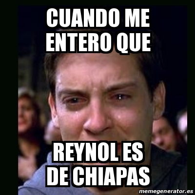 Meme crying peter parker - Cuando me entero que Reynol es de Chiapas ...