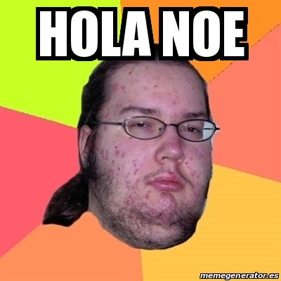 Meme Friki - hola noe - 25057433