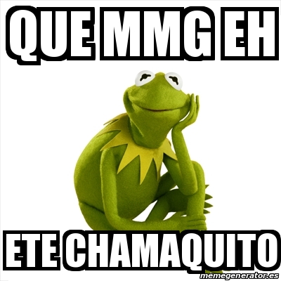 Meme Kermit the frog - Que mmg eh ete chamaquito - 25058299