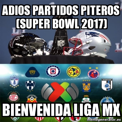 Meme Personalizado - Adios Partidos Piteros (super bowl 2017 ...