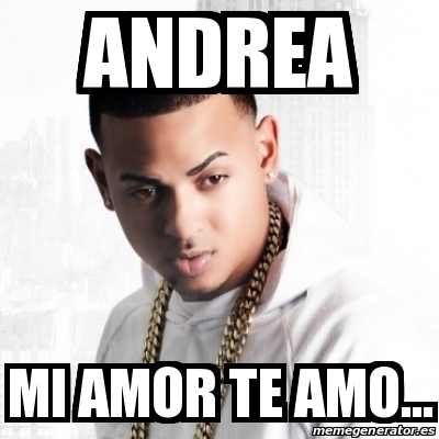 Meme Personalizado - Andrea Mi amor te amo... - 25514021