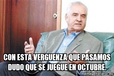 Meme Personalizado - con esta verguenza que pasamos dudo que se juegue ...